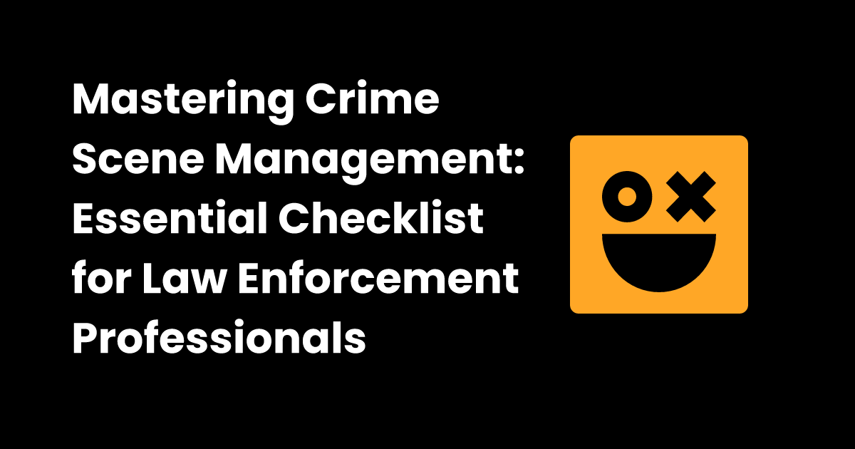 Law enforcement crime scene management checklist | checklist.gg